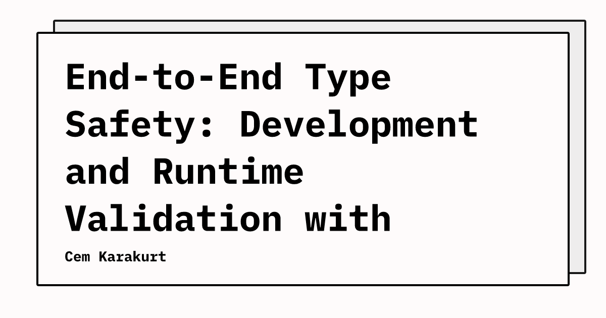 End To End Type Safety Development And Runtime Validation With Typescript And Zod