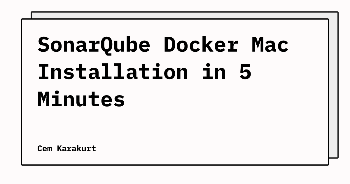 SonarQube Docker Mac Installation in 5 Minutes
